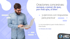 Oraciones concesivas en español: ejercicios y reglas de uso
